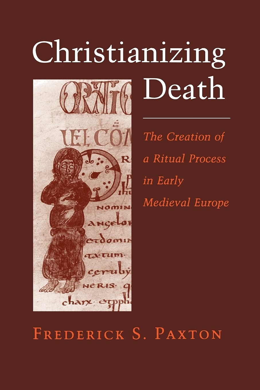 Christianizing Death: The Creation of a Ritual Process in Early ...