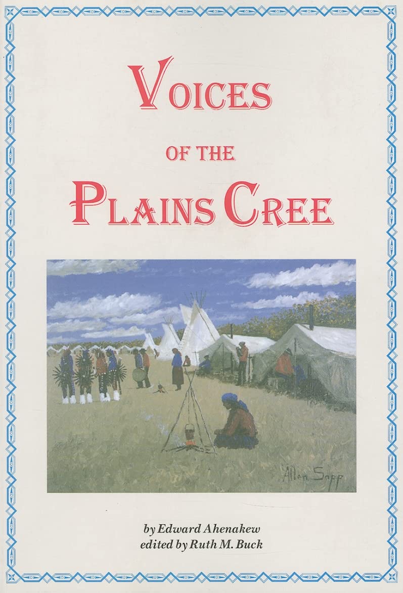 Voices of the Plains Cree (Canadian Plains Studies(CPS)): AHENAKEW ...