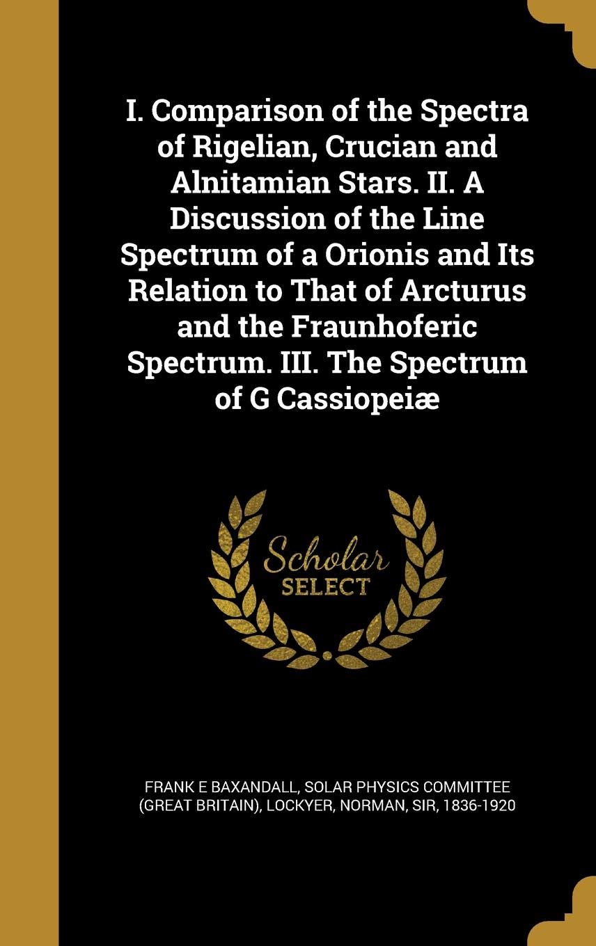 Buy I. Comparison of the Spectra of Rigelian, Crucian and Alnitamian ...