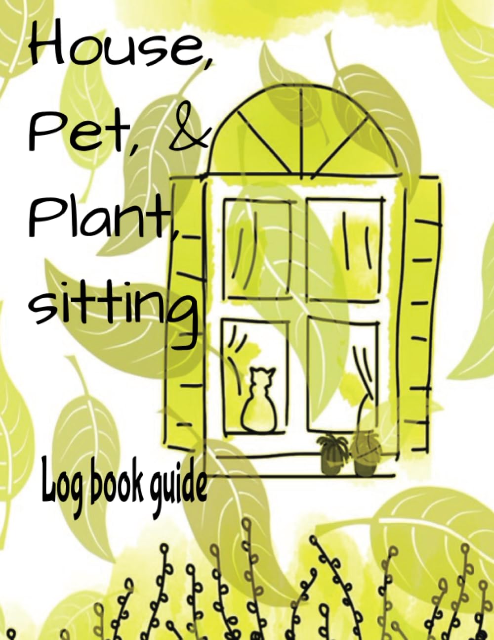 House, Pet, & Plant sitting Logbook guide: House sitting guide log, pet ...