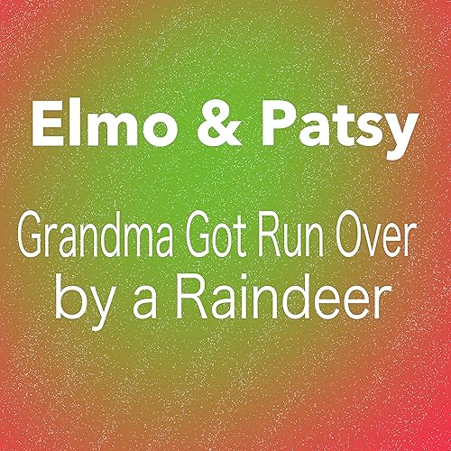Grandma Got Run Over by a Reindeer by Elmo & Patsy on Amazon Music ...