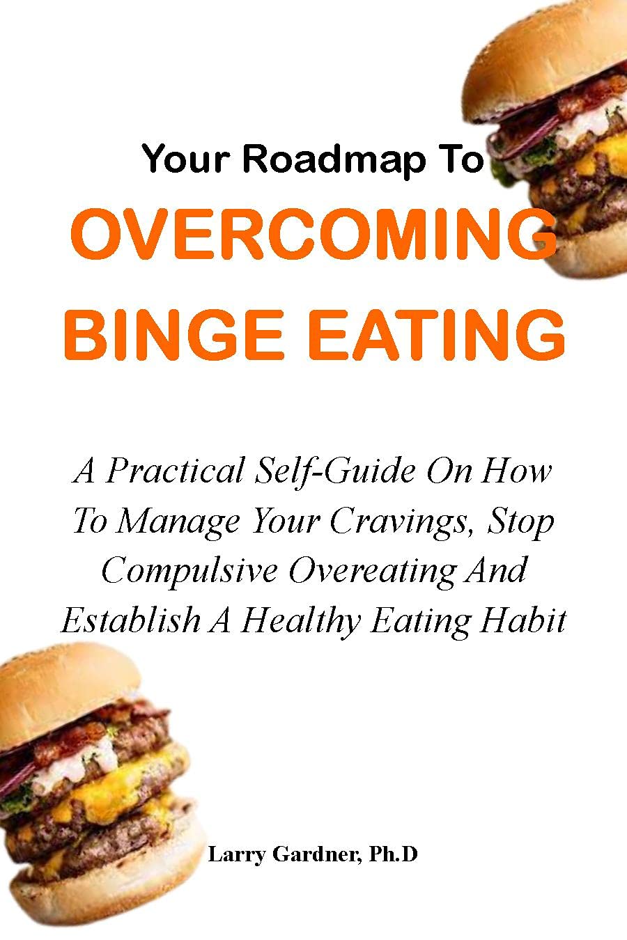 Buy YOUR ROAD TO OVERCOMING BINGE EATING: A Practical Self-Guide On How ...