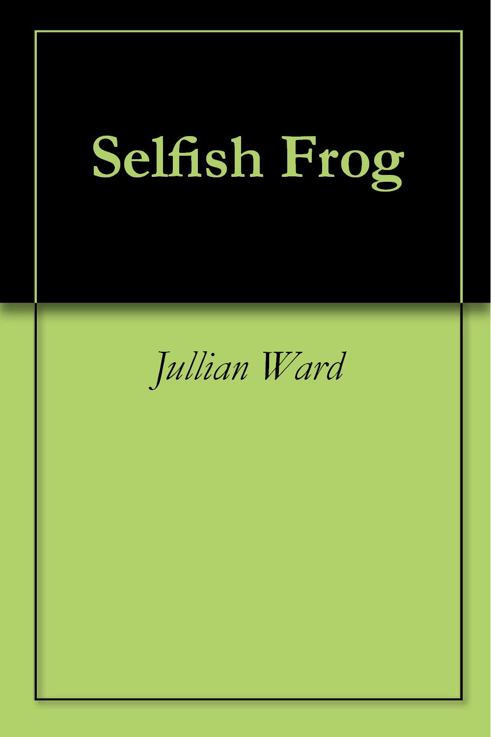 Selfish Frog eBook : Ward, Jullian: Amazon.in: Kindle Store
