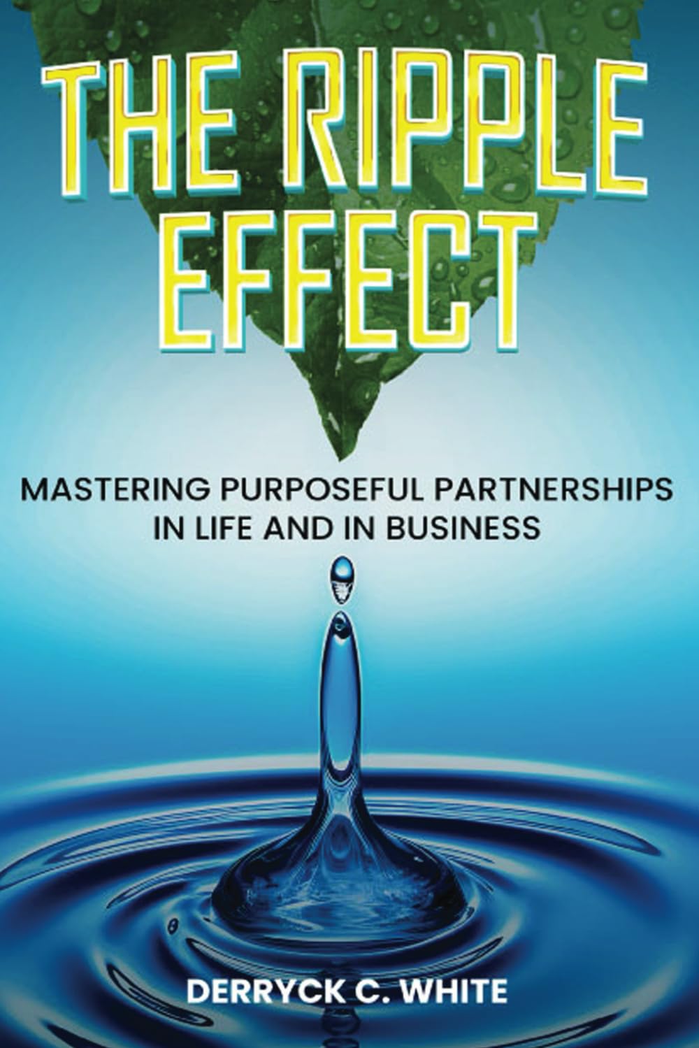 The Ripple Effect: Mastering purposeful partnerships in Life and in ...