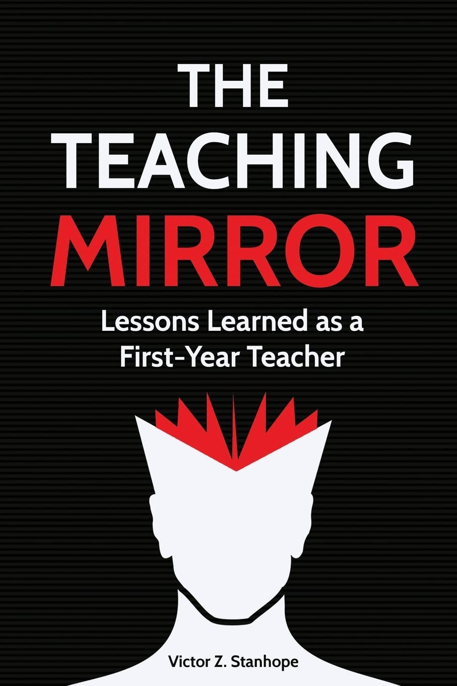 Amazon | The Teaching Mirror: Lessons Learned as a First-Year Teacher ...