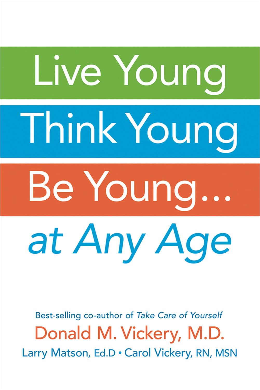 Live Young, Think Young, Be Young: . . . At Any Age: Vickery MD, Donald ...