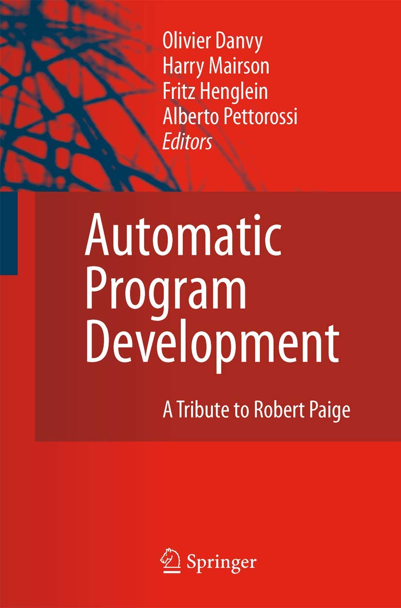 Automatic Program Development: A Tribute to Robert Paige: Danvy ...