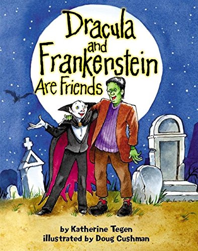 Dracula and Frankenstein Are Friends: Katherine Tegen, Doug Cushman ...
