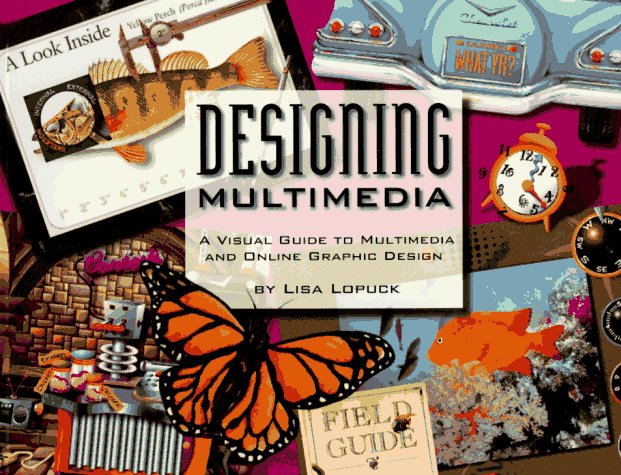 DESIGNING MULTIMEDIA: A Visual Guide to Multimedia and Online Graphic ...