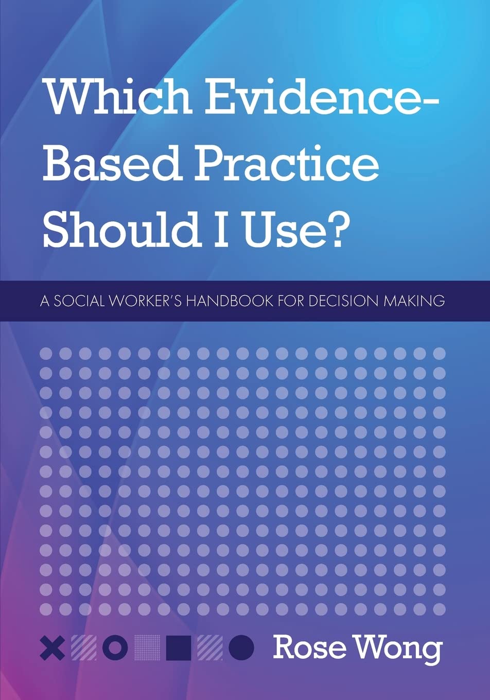 Which Evidence-Based Practice Should I Use?: A Social Worker's Handbook ...