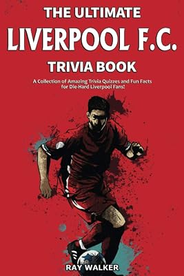 The Ultimate Liverpool F.C. Trivia Book: A Nepal | Ubuy