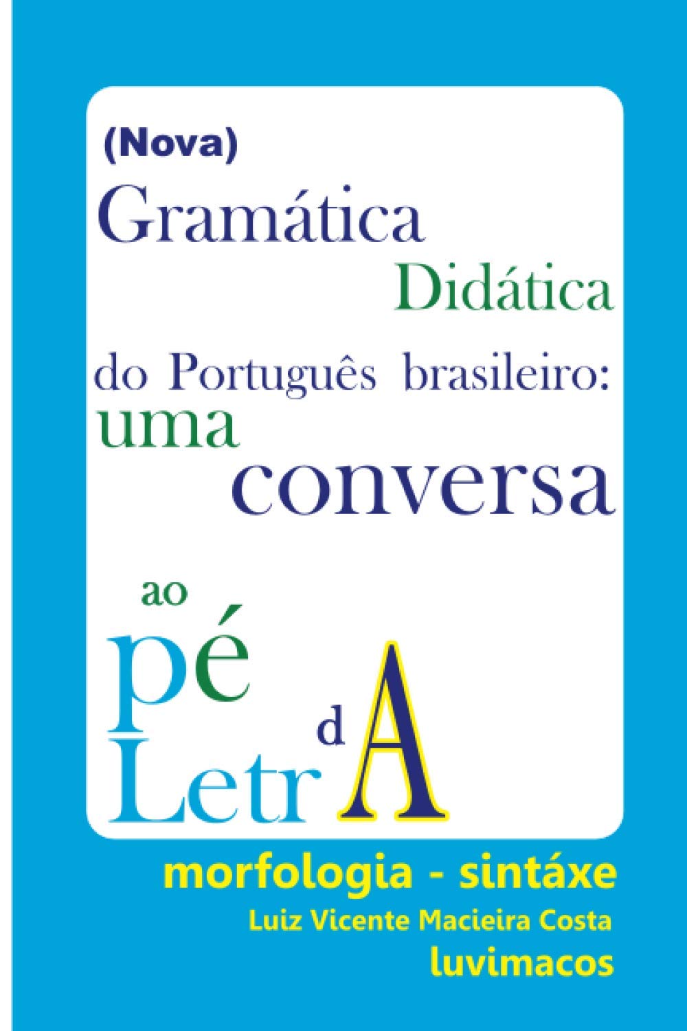 (Nova) Gramática didática do português brasileiro: uma conversa ao pé ...
