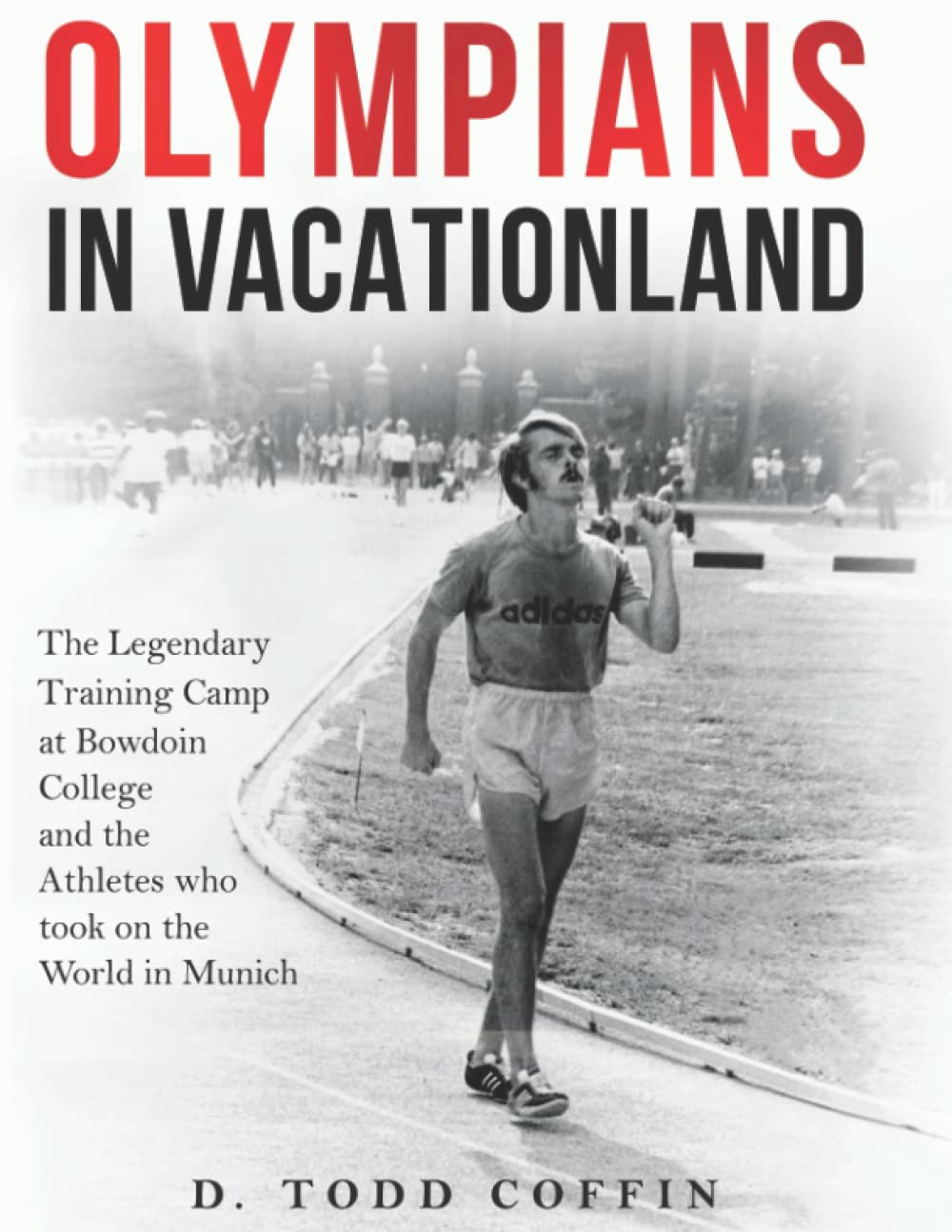 Olympians in Vacationland: The Legendary Training Camp at Bowdoin ...