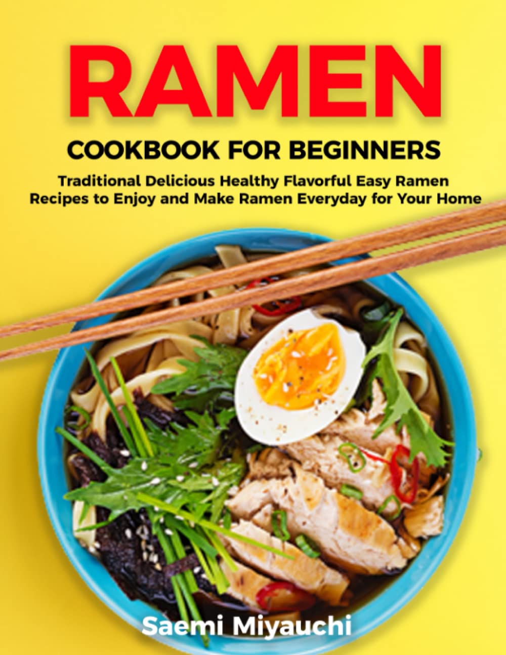 Ramen Cookbook for Beginners: Traditional Delicious Healthy Flavorful ...