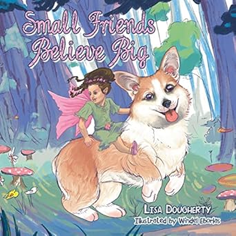 Small Friends Believe Big: Dougherty, Lisa, Eborlas, Windel ...