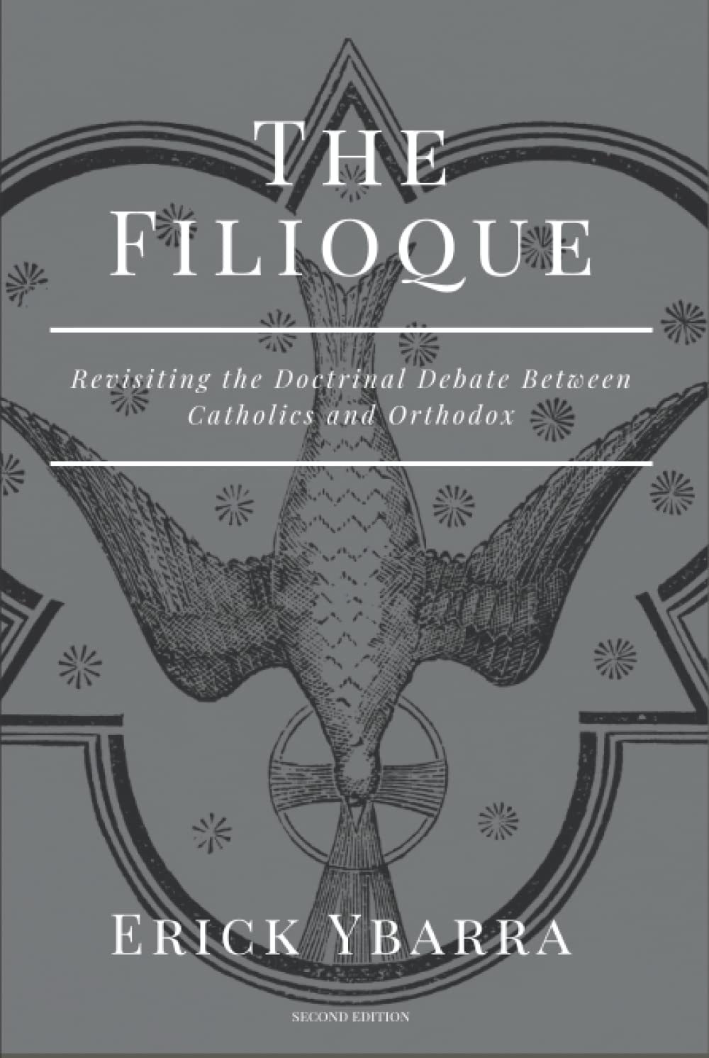 The Filioque: Revisiting the Doctrinal Debate Between Catholics and ...