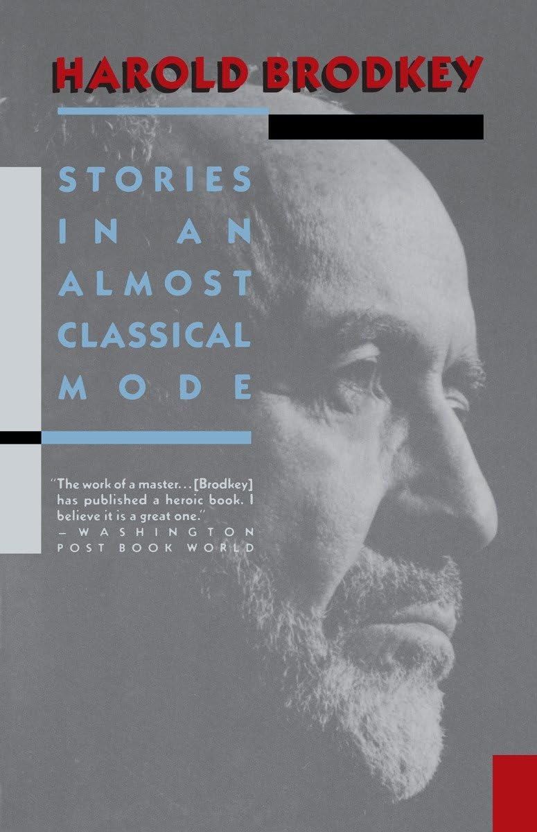 Stories in an Almost Classical Mode: Brodkey, Harold: 9780679724315 ...