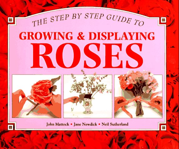 Buy A Step-By-Step Guide to Growing & Displaying Roses Book Online at ...
