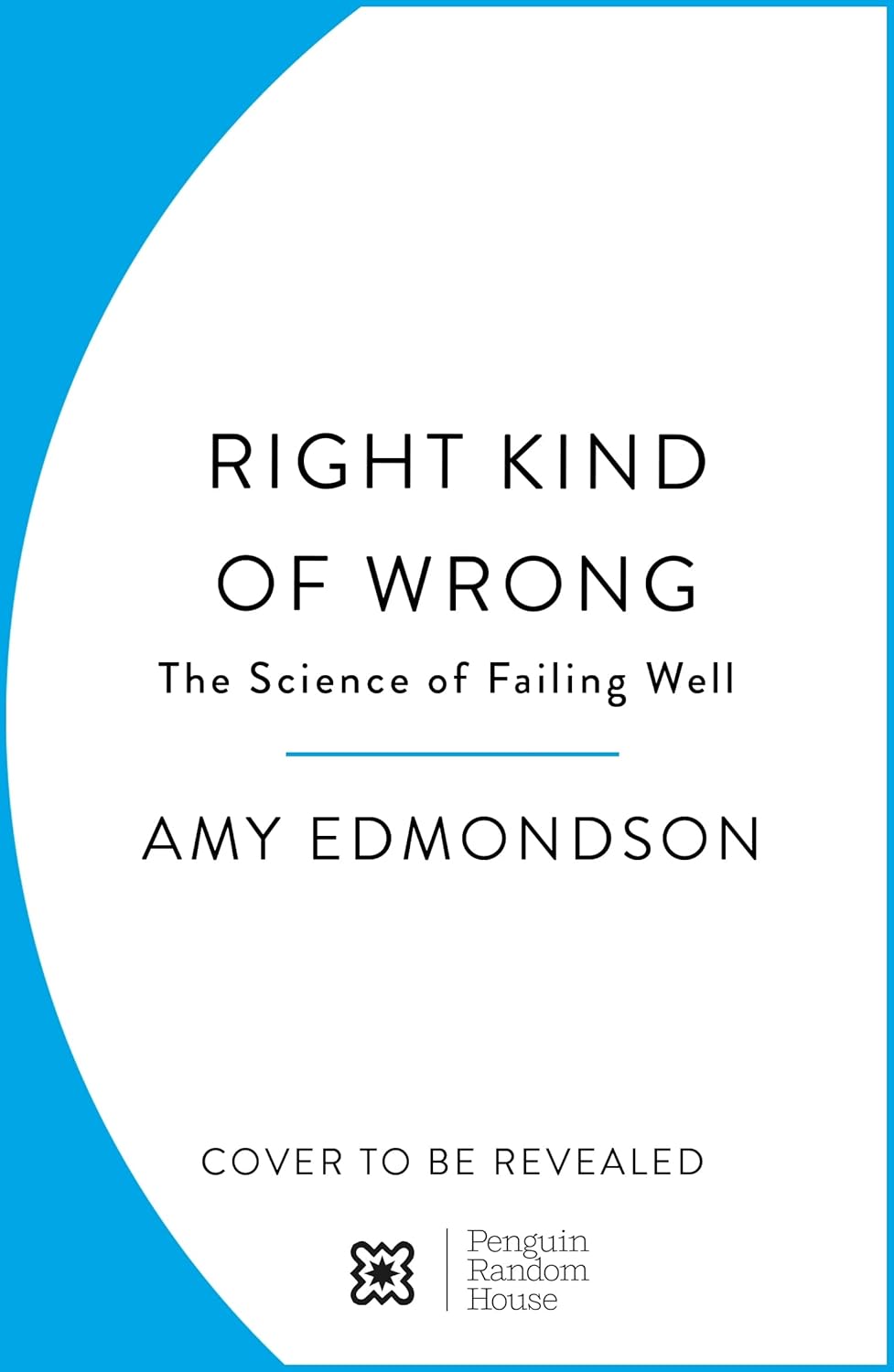 Right Kind of Wrong: Why Learning to Fail Can Teach Us to Thrive ...