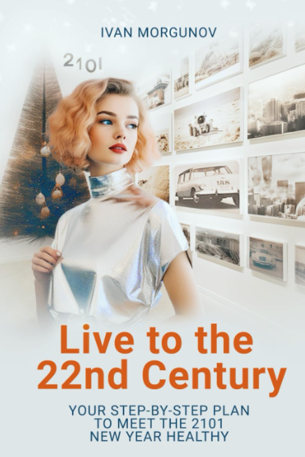 Amazon.com: Live to the 22nd Century.: Your step-by-step plan to meet ...
