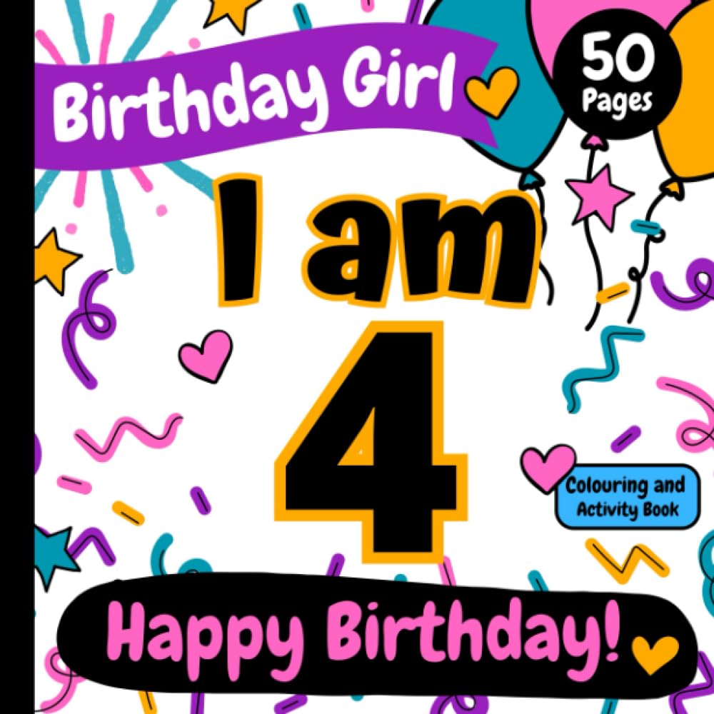 I am 4: Birthday Girl: Happy Birthday!: Colouring and Activity Book ...