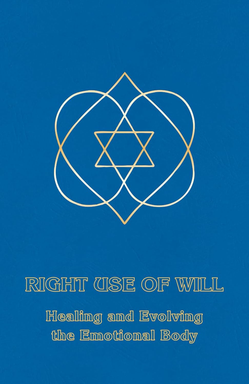 Amazon.com: Right Use of Will: Healing and Evolving the Emotional Body ...