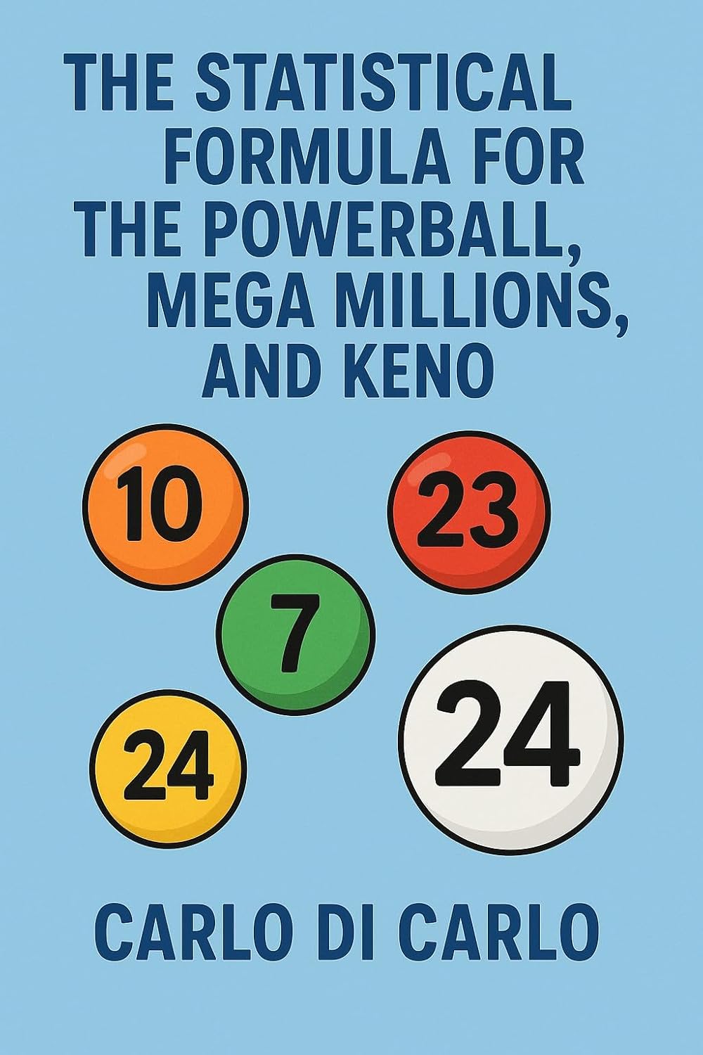 Amazon.com: THE STATISTICAL FORMULA FOR THE POWERBALL, MEGA MILLIONS ...