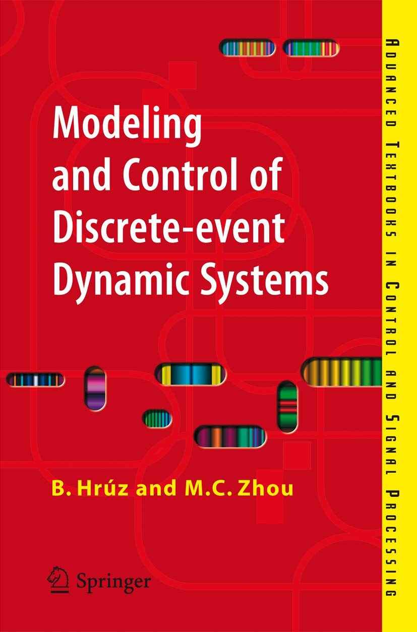 Modeling and Control of Discrete-event Dynamic Systems: with Petri Nets and Other Tools ...