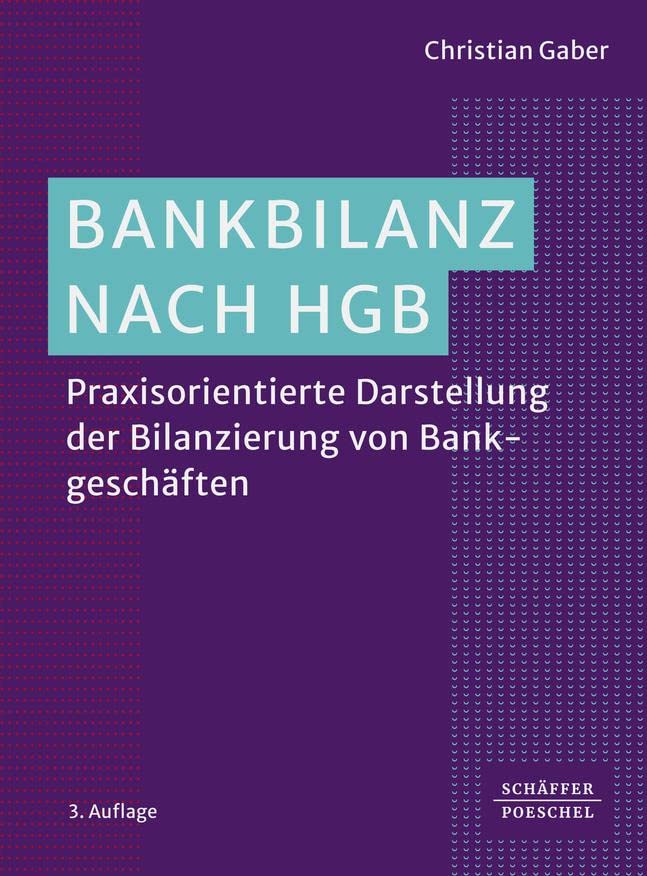 Bankbilanz nach HGB: Praxisorientierte Darstellung der Bilanzierung von ...