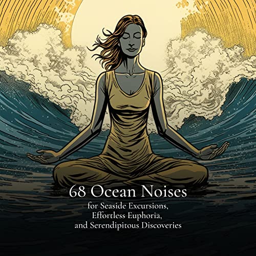 Play 68 Ocean Noises for Seaside Excursions, Effortless Euphoria, and ...