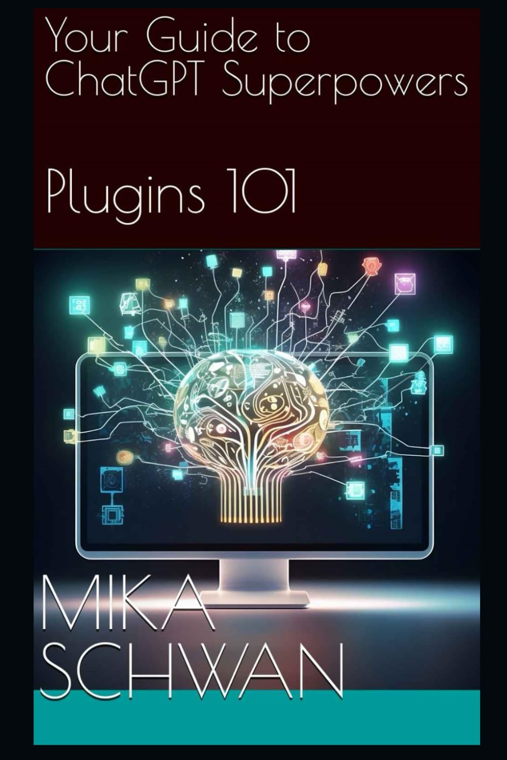Your Guide to ChatGPT Superpowers - Plugins 101: Over 50 practical examples including ...