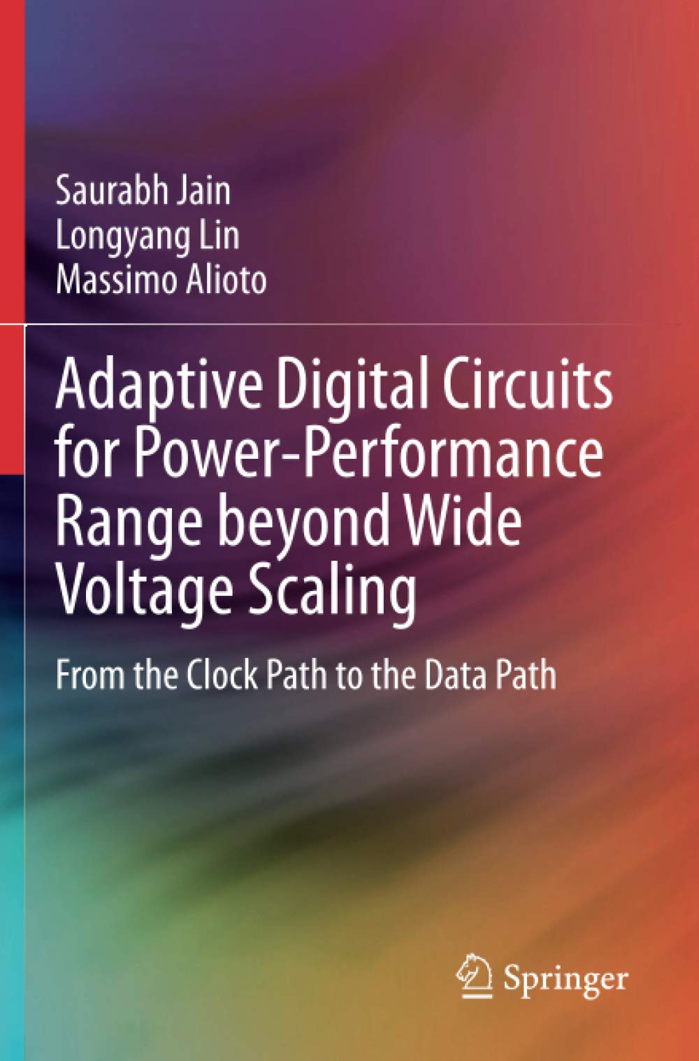 Buy Adaptive Digital Circuits for Power-Performance Range beyond Wide Voltage Scaling: From the ...
