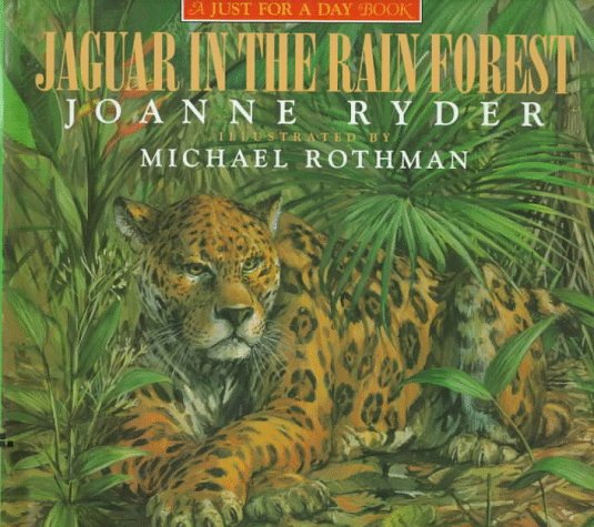 Jaguar in the Rain Forest (JUST FOR A DAY BOOK): Ryder, Joanne, Rothman ...