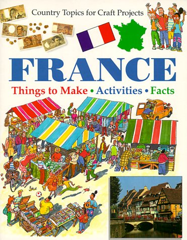 France (Country Topics for Craft Projects): Ganeri, Anita, Wright ...