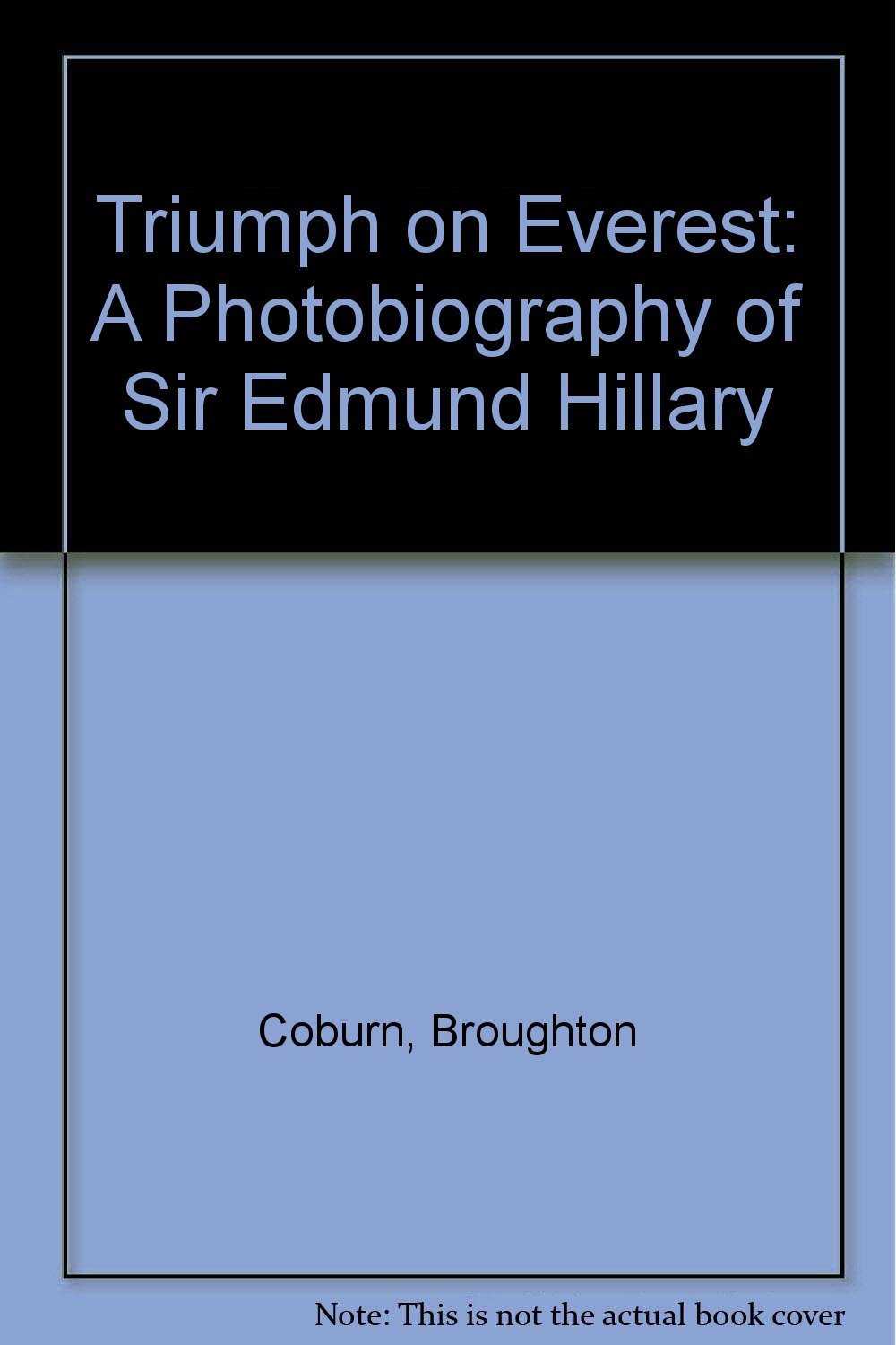 Triumph on Everest: A Photobiography of Sir Edmund Hillary: Coburn ...