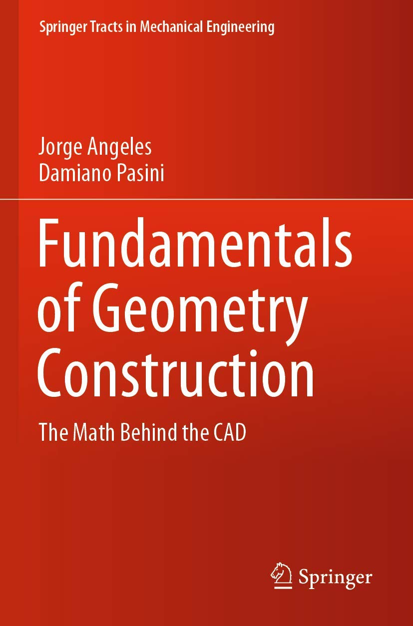 Fundamentals of Geometry Construction : Jorge Angeles, Jorge Angeles ...