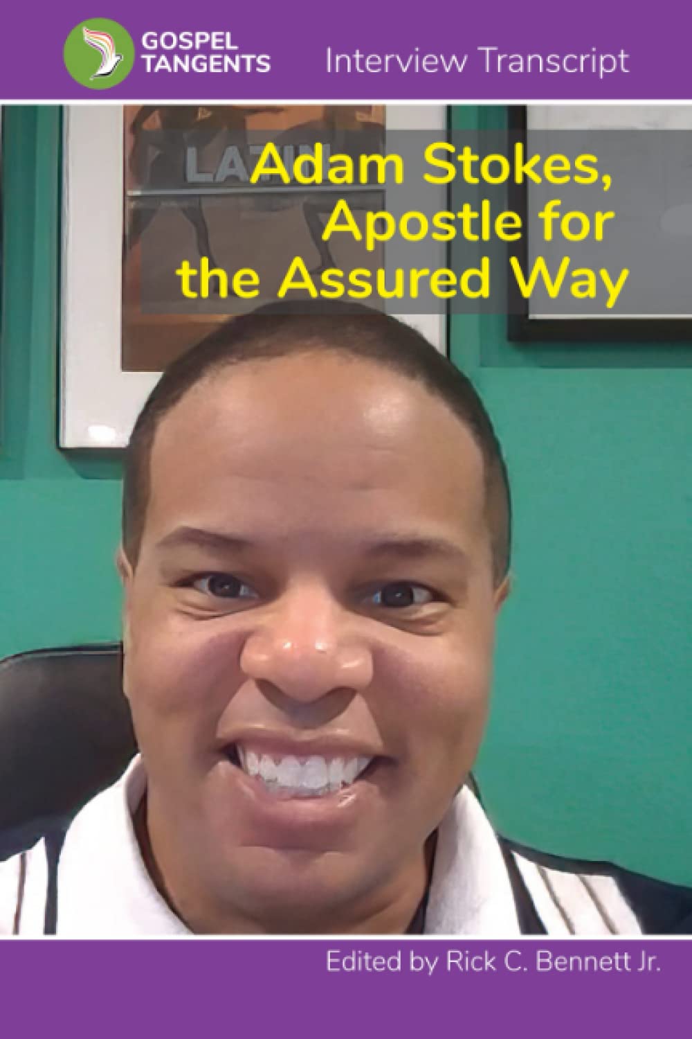 Adam Stokes, Apostle for the Assured Way: Interview, Gospel Tangents ...