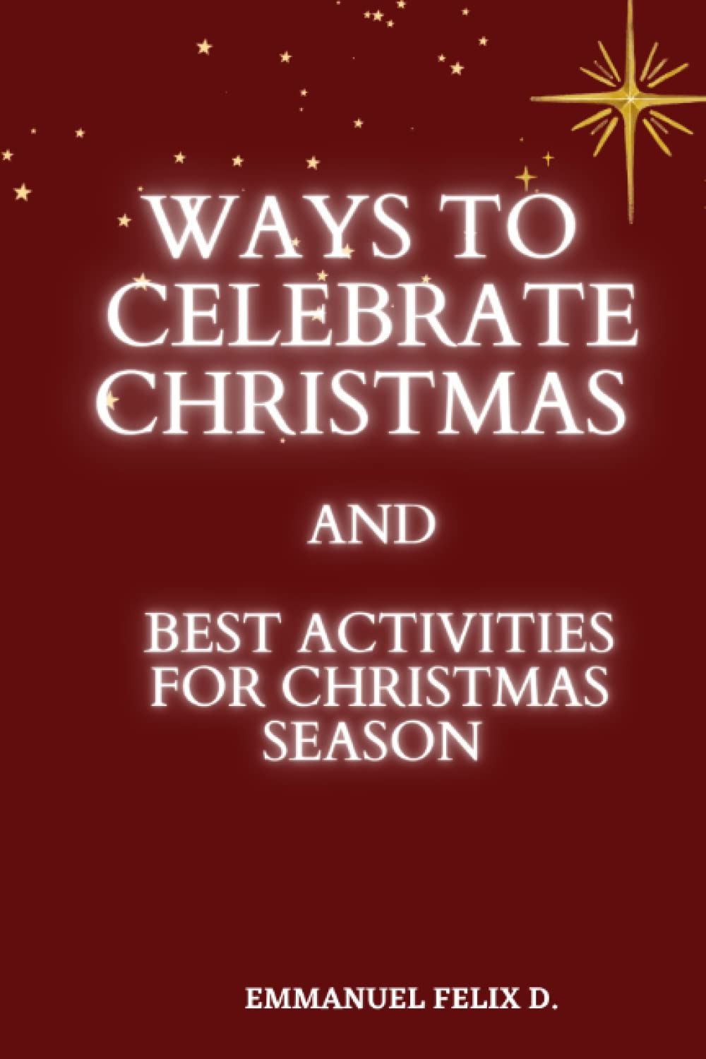 Amazon.com: WAYS TO CELEBRATE CHRISTMAS AND BEST ACTIVITIES FOR ...