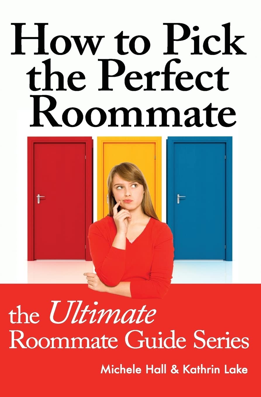 How to Pick the Perfect Roommate (The Ultimate Roommate Guide): Hall ...