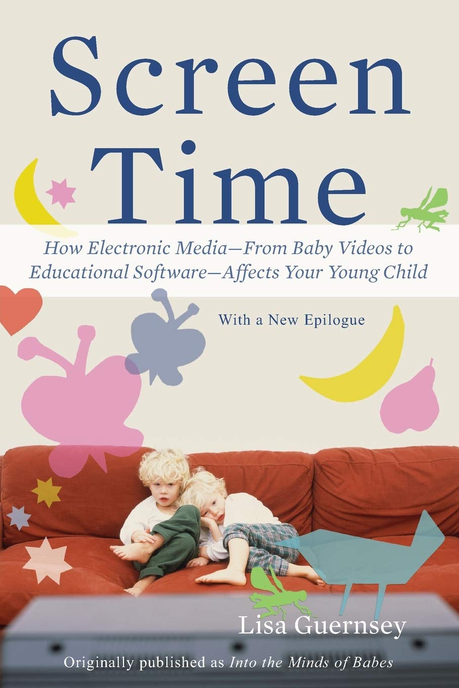 Screen Time: How Electronic Media-From Baby Videos to Educational ...