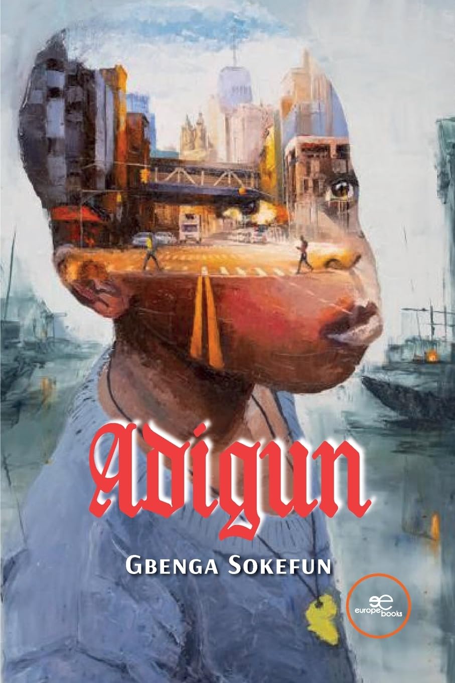 ADIGUN (Build Universes): Amazon.co.uk: Sokefun, Gbenga, Europe Books ...