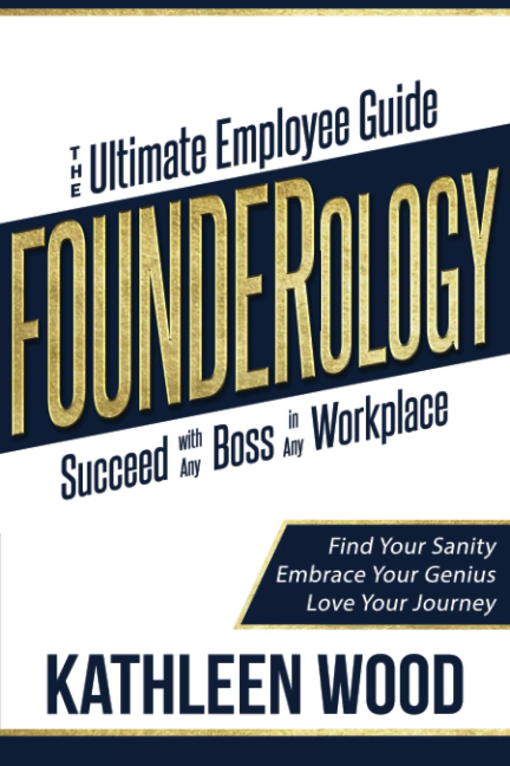 FOUNDERology: the Ultimate Employee Guide to Succeed with Any Boss in ...