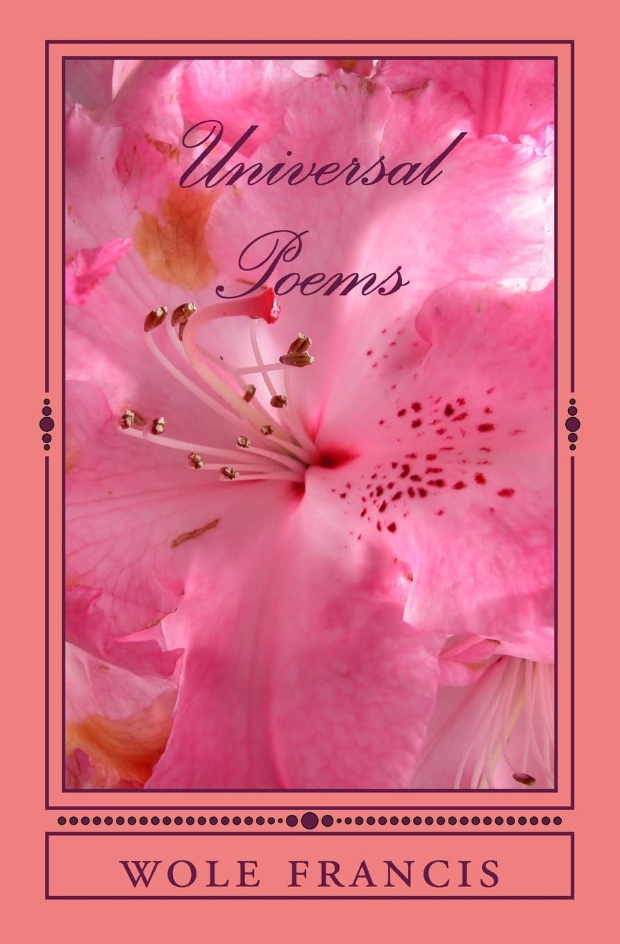 Universal Poems: A Collection of Free Verse Poems: francis, wole ...