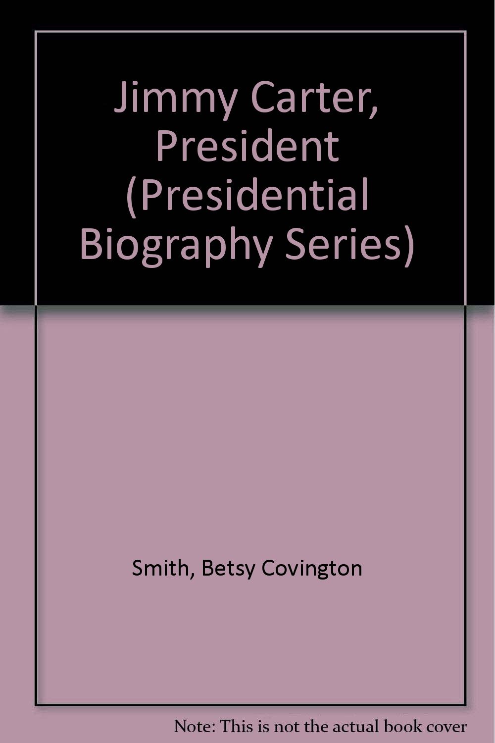 Jimmy Carter, President (Presidential Biography Series): Smith, Betsy ...