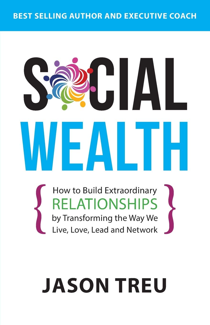 Social Wealth: How to Build Extraordinary Relationships By Transforming ...