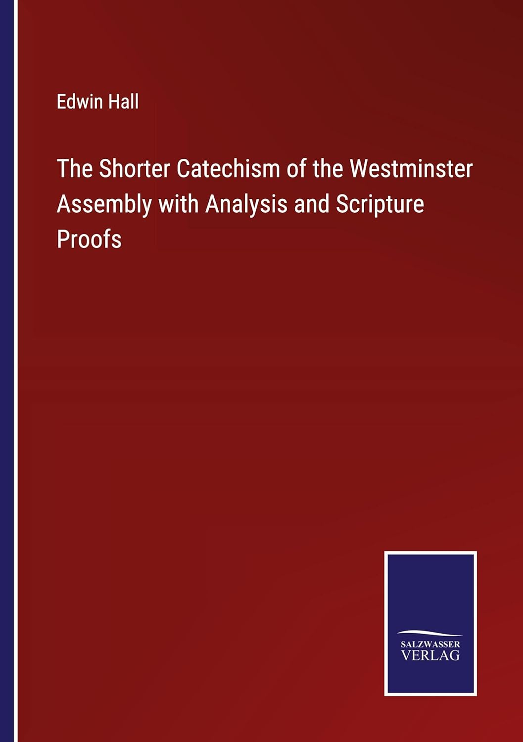 The Shorter Catechism of the Westminster Assembly with Analysis and ...