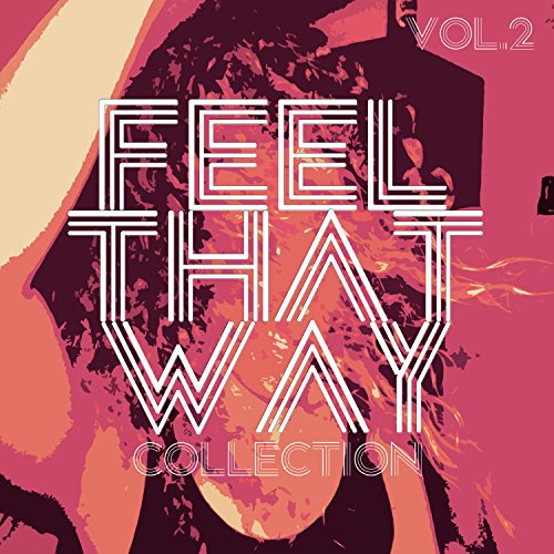 Play Feel That Way Collection, Vol. 1 - Selection of House Music by ...