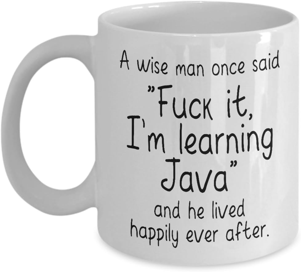 Amazon.com: Java Programmer Mug A Wise Man Once Said Fck It, I’m ...