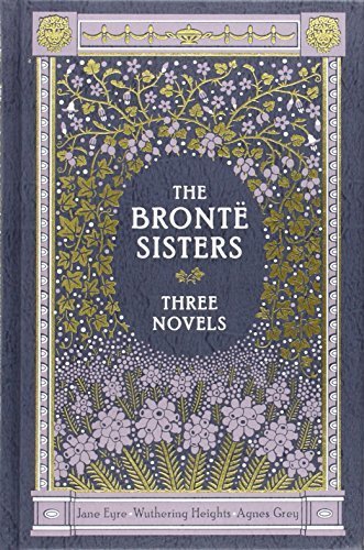 The Bronte Sisters: Jane Eyre/Wuthering Heights/Agnes Grey, 3 Novels by ...