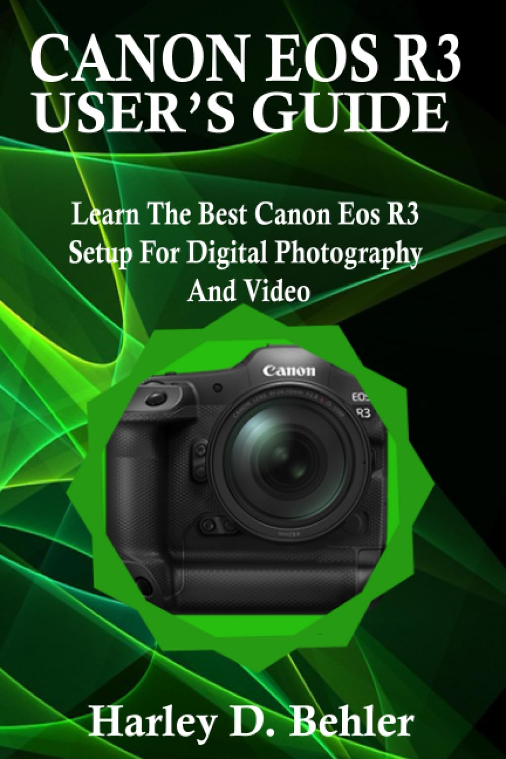 Buy Canon Eos R3 User’s Guide: Learn The Best Canon Eos R3 Setup For Digital Photography And ...